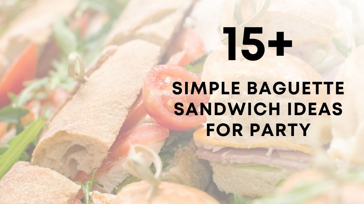 Simple Baguette Sandwich Ideas for Party